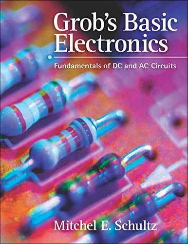 Pre-Owned Grob's Basic Electronics: Fundamentals of DC and AC Circuits with Simulations CD ...