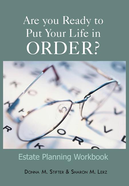Are You Ready To Put Your Life In Order Estate Planning Workbook Are You Ready To Put Your Life In Order Estate Planning Workbook