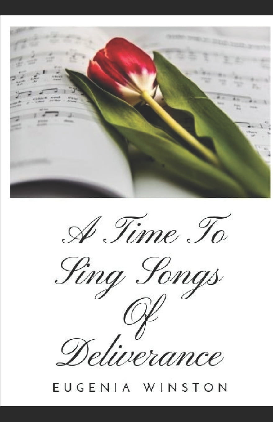 A Time to Sing Songs of Deliverance: A Time To Sing Songs of ...