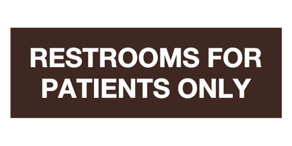 Basic Restrooms For Patients Only Sign(Dark Brown) - Medium - Walmart.com