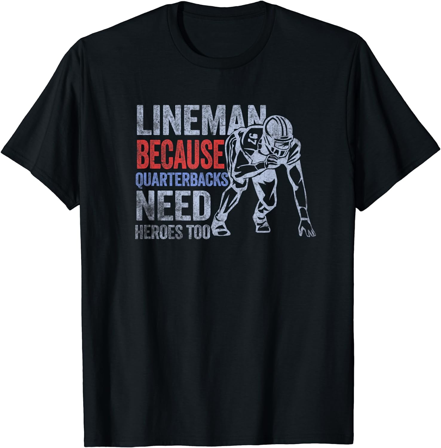 Lineman Because Quarterbacks Need Heroes American Football T-Shirt ...