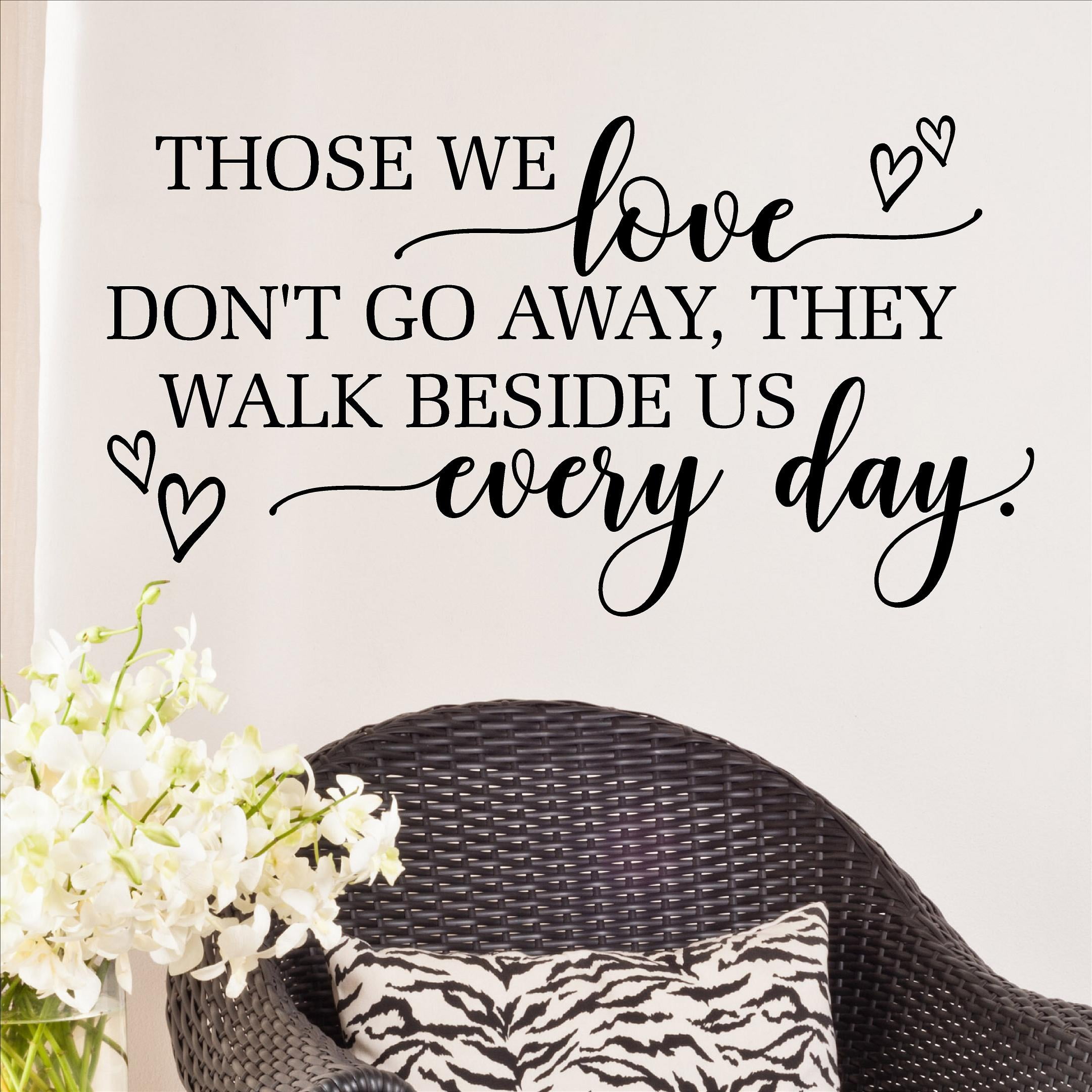 Those We Love Don't Go Away, They Walk Beside Us Every Day with hearts ...