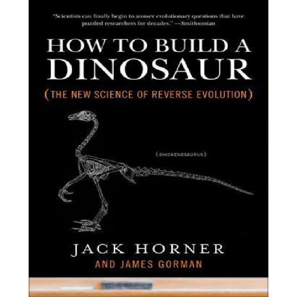 How to Build a Dinosaur: The New Science of Reverse Evolution - Walmart.ca