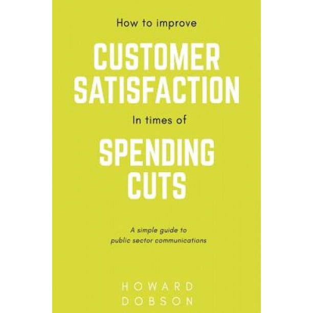 How to improve customer satisfaction in times of spending cuts: A ...