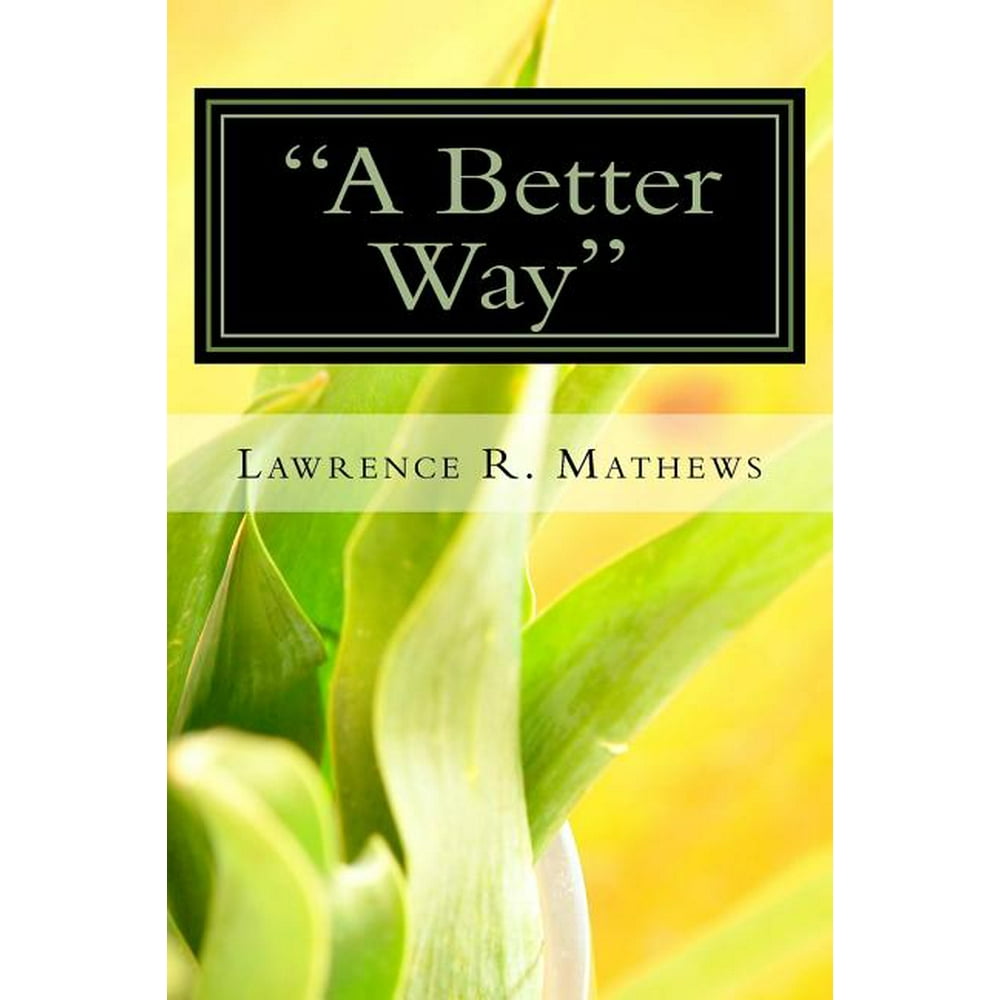 "A Better Way": There must be a Better Way of doing this! (Paperback ...