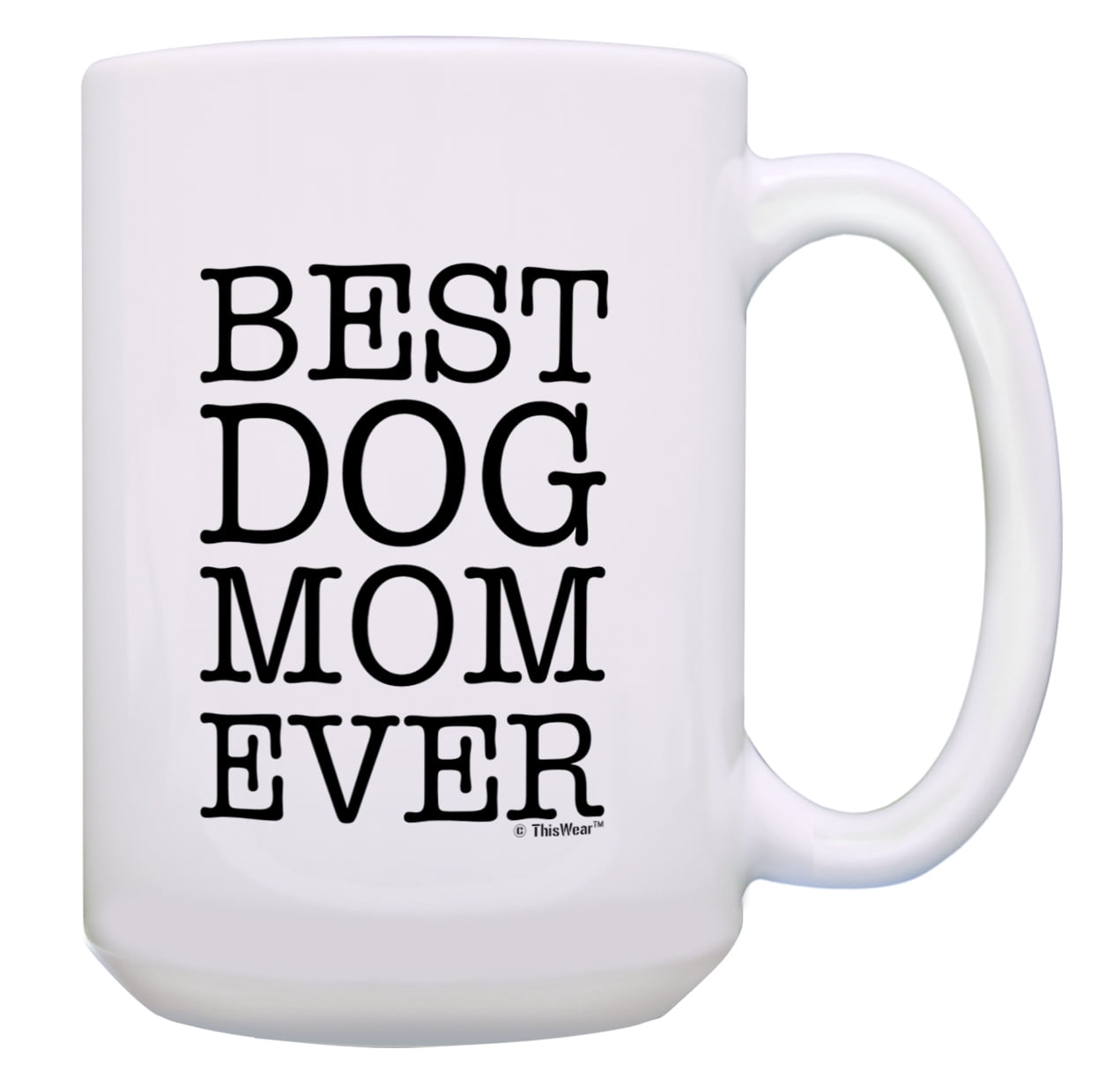 ThisWear Funny Dog Mug Best Dog Mom Ever Dog Gag Gifts Gift 15oz Coffee ...