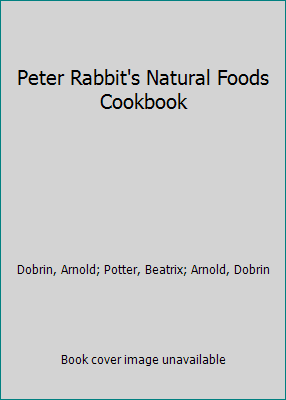 Pre-Owned Peter Rabbit's Natural Foods Cookbook by Arnold Dobrin ...