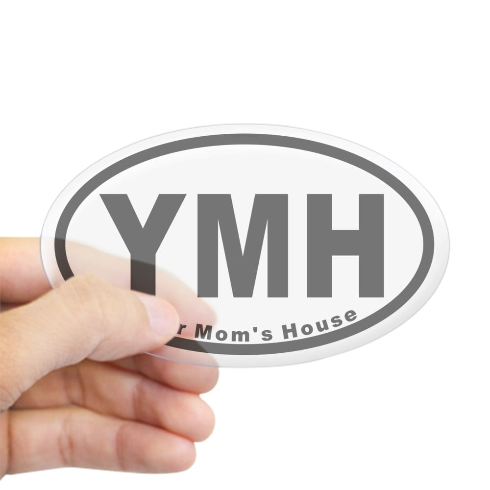 CafePress - YMH Your Mom's House Euro Oval Sticker - Sticker (Oval ...