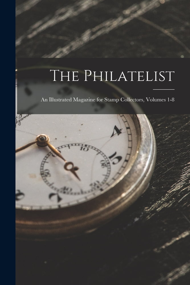 Pre-Owned The Philatelist: An Illustrated Magazine for Stamp Collectors ...