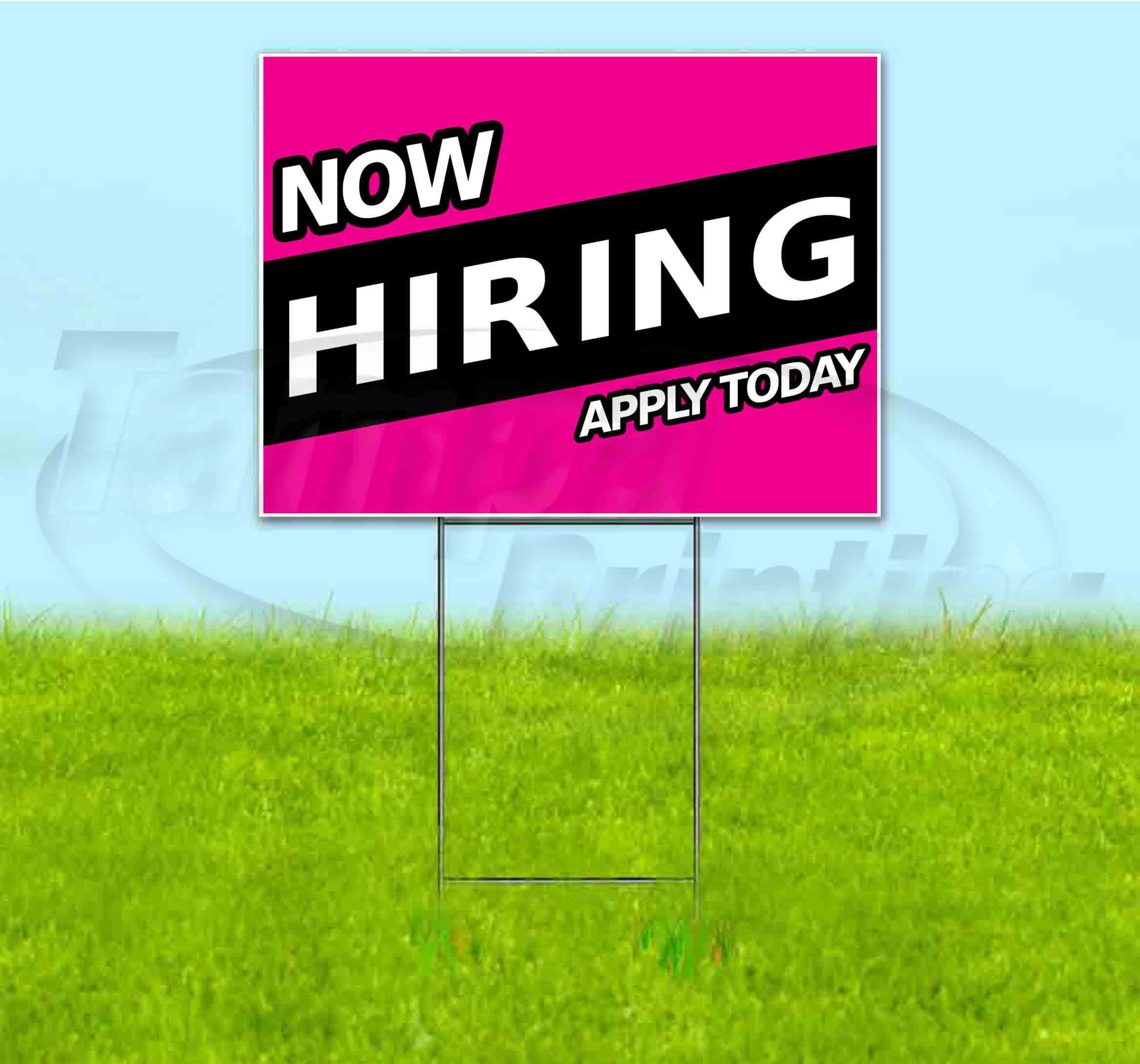 Now Hiring Apply Today (18" x 24") Yard Sign, Includes Metal Step Stake ...