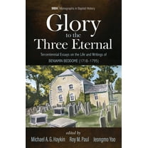 Monographs in Baptist History: Glory to the Three Eternal (Hardcover ...