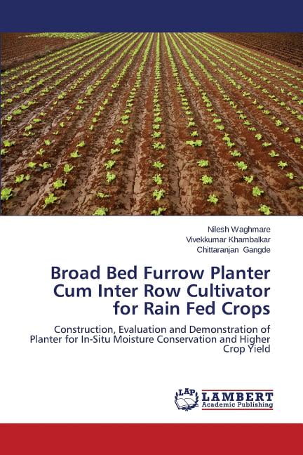 Broad Bed Furrow Planter Cum Inter Row Cultivator for Rain Fed Crops ...