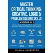 Master Critical Thinking for Teens: The Complete Guide to Improving ...