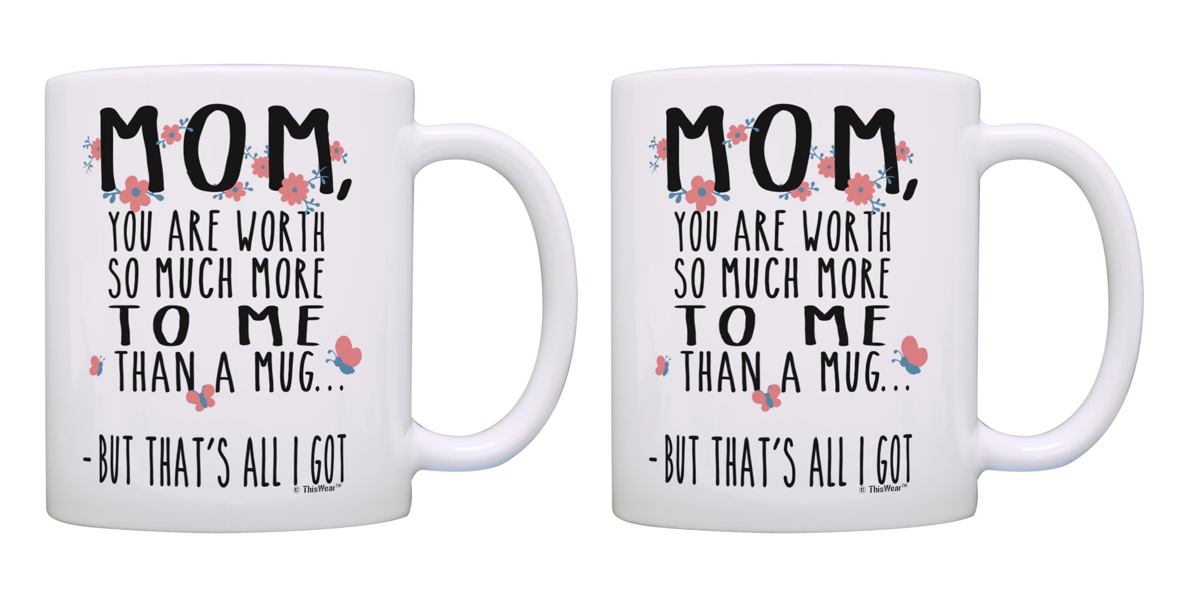 ThisWear Funny Mom Mug Set You Are Worth More That's All I Got Mom ...