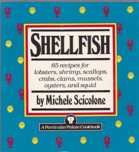 Pre-Owned Shellfish: 85 recipes for lobsters, shrimp, scallops, crabs, clams mussels, oysters ...