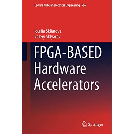 FPGA-BASED Hardware Accelerators (Lecture Notes in Electrical ...