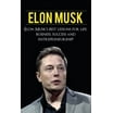 Elon Musk: Life Lessons with Billionaire CEO & Successful Entrepreneur ...