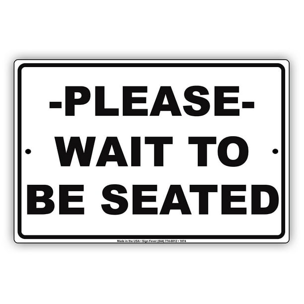 Please Wait To Be Seated Service Courtesy Alert Attention Caution ...