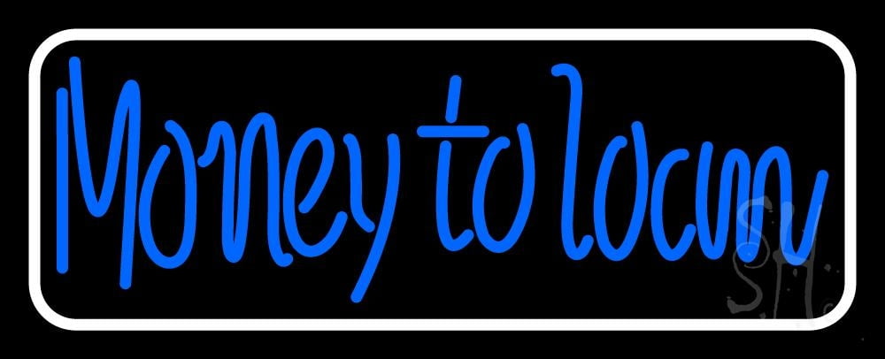 Cursive Money To Loan With White Border LED Neon Sign 10 x 24 - inches ...