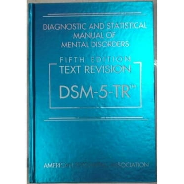 Fifth Edition DSM-5-TR, Diagnostic and Statistical Manual of Mental ...