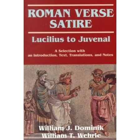 Roman Verse Satire - Lucilius to Juvenal: A Selection with an ...