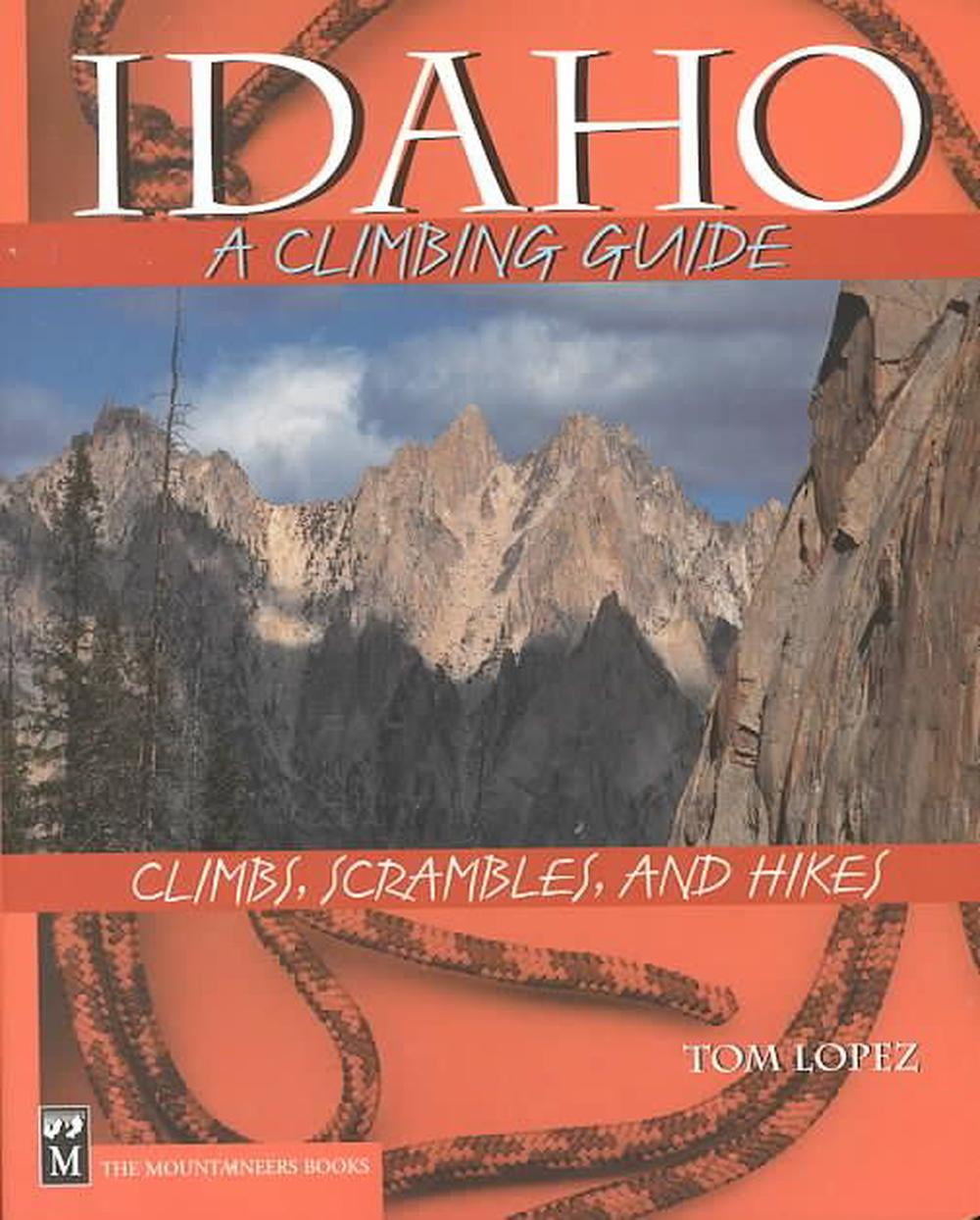 Idaho, a Climbing Guide : Climbs, Scrambles, and Hikes - Paperback ...