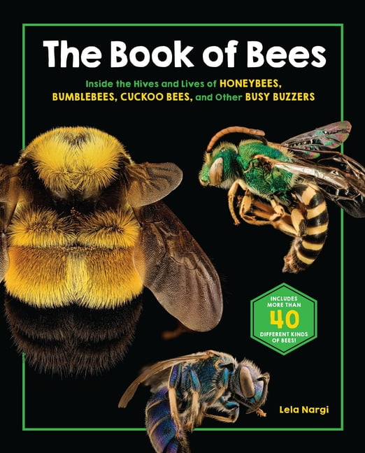 The Book of Bees : Inside the Hives and Lives of Honeybees, Bumblebees ...