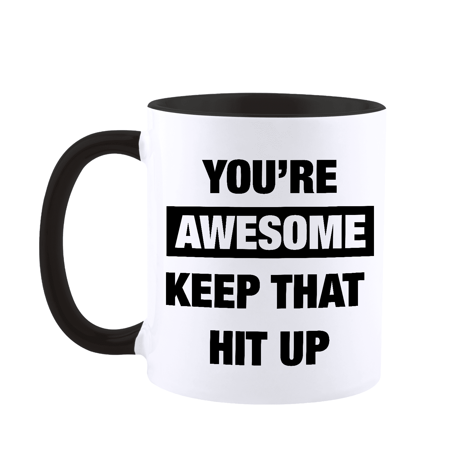 You’re Awesome Keep That Hit Up Coffee Mug Birthday Gifts For Women ...