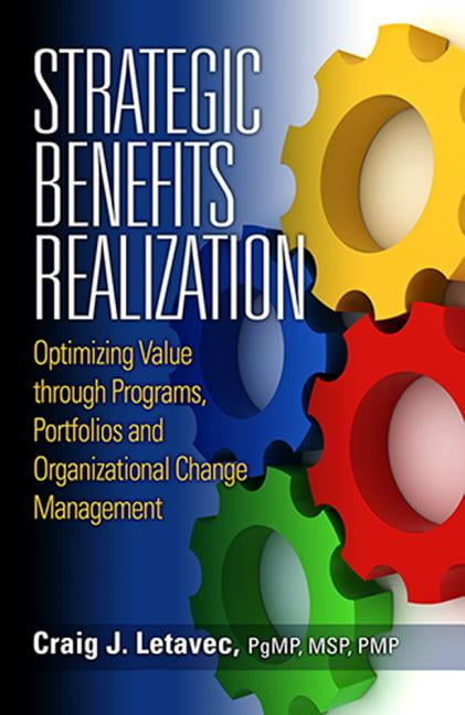 Strategic Benefits Realization : Optimizing Value through Programs ... Strategic Benefits Realization : Optimizing Value through Programs ...