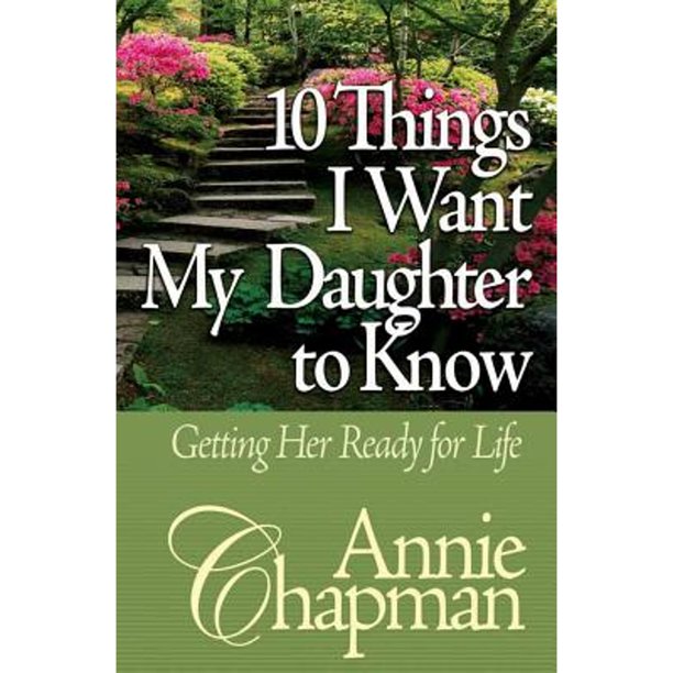 10 Things I Want My Daughter To Know Getting Her Ready For Life