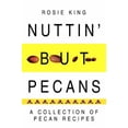 Pre-Owned Nuttin' But Pecans: A Collection of Pecan Recipes (Paperback ...