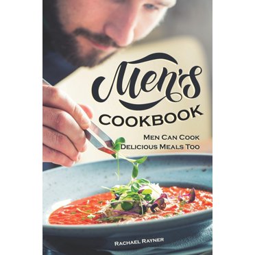 The Essential Cookbook for Men : 85 Healthy Recipes to Get Started in ...