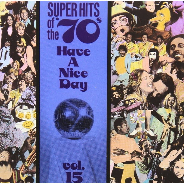 Super Hits of the '70s: Have a Nice Day, Vol. - Walmart.com