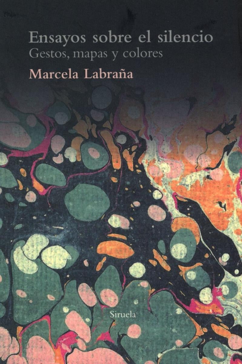 ENSAYOS SOBRE EL SILENCIO: GESTOS, MAPAS Y COLORES EDICIONES SIRUELA ...