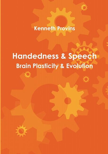 Handedness & Speech: Brain Plasticity & Evolution (Paperback) - Walmart.com