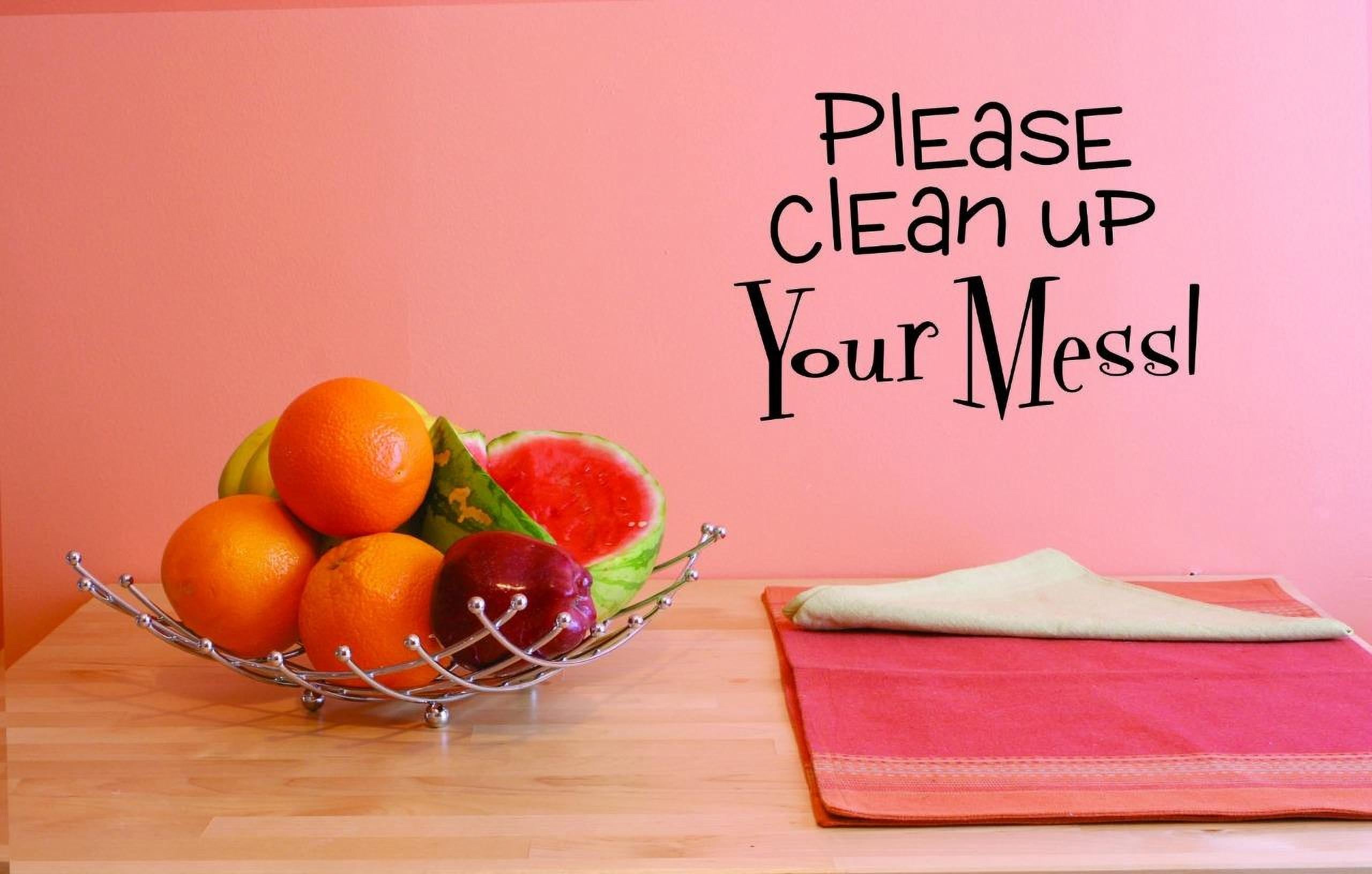 Custom Decals Please Clean Up Your Mess! Wall Art Size: 10 X 36 Inches ...