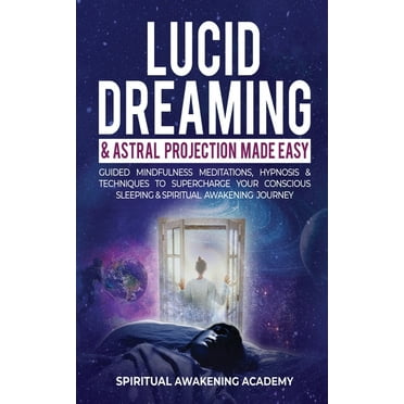 Astral Projection and Lucid Dreaming: An Essential Guide to Astral ...