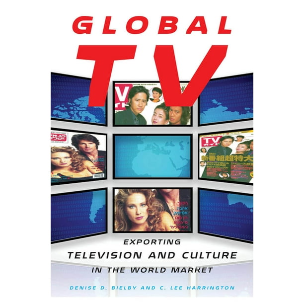 Global TV : Exporting Television and Culture in the World Market ...
