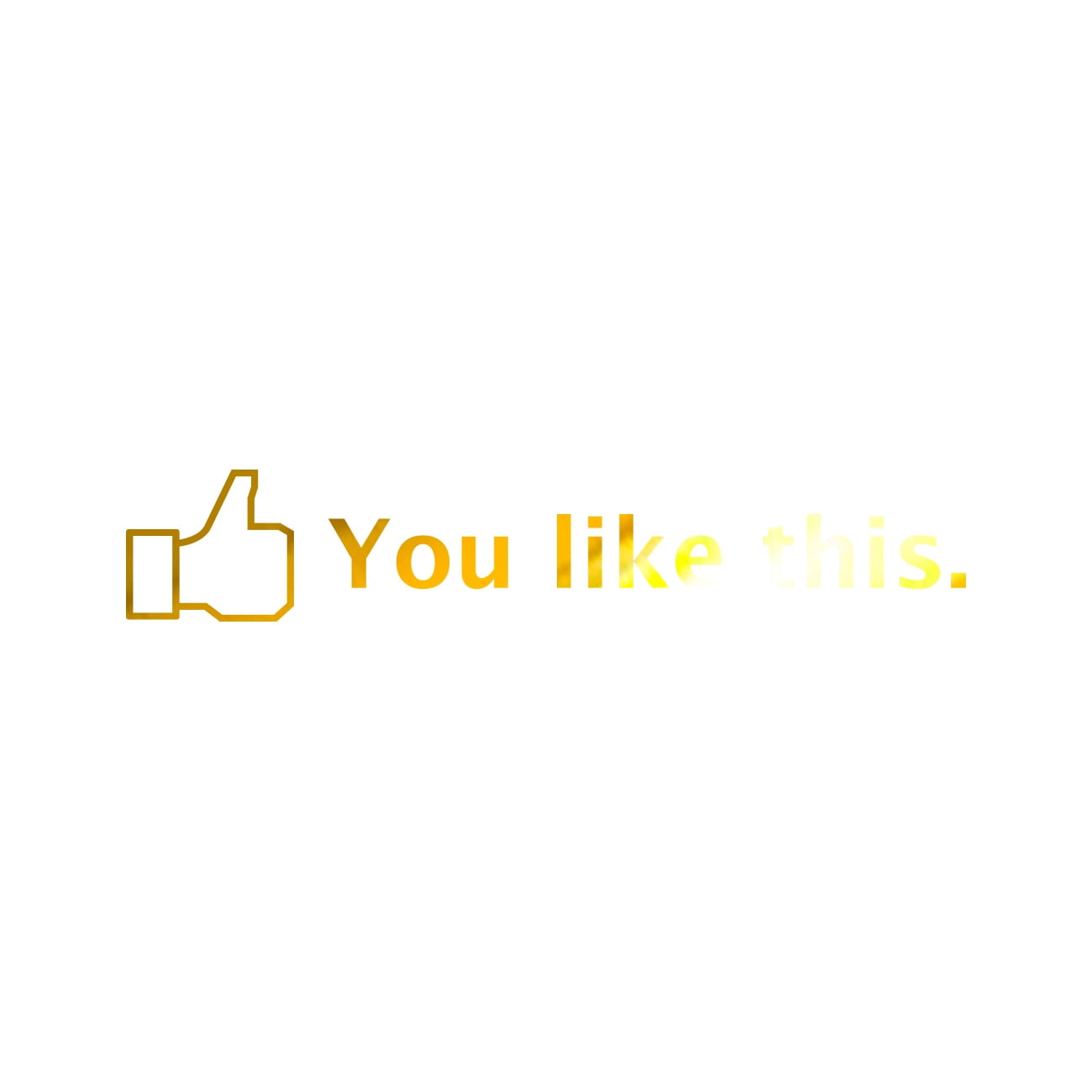 You Like This Sticker Decal Die Cut - Self Adhesive Vinyl ...