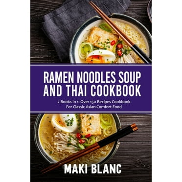 Ramen Cookbook: Quick and Easy Japanese Noodle Recipes for Everyday to ...