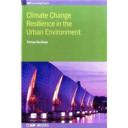 Climate Change Resilience in the Urban Environment (IOP Expanding ...