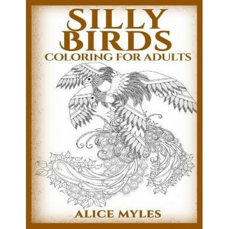 Silly Birds: Coloring For Adults (Bird Coloring Books) | Walmart Canada