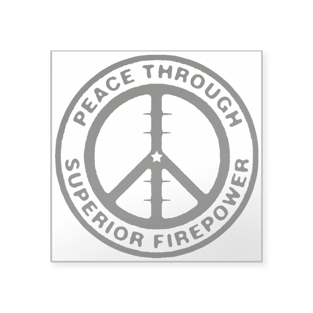 CafePress - Peace Through Superior Firepower Sticker 3& X - Square ...