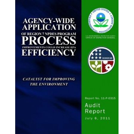 Agency-Wide Application of Region 7 NPDES Program Process Improvements ...