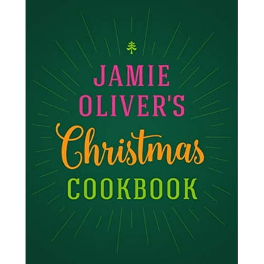 Jamie Oliver's Christmas Cookbook : For the Best Christmas Ever ...