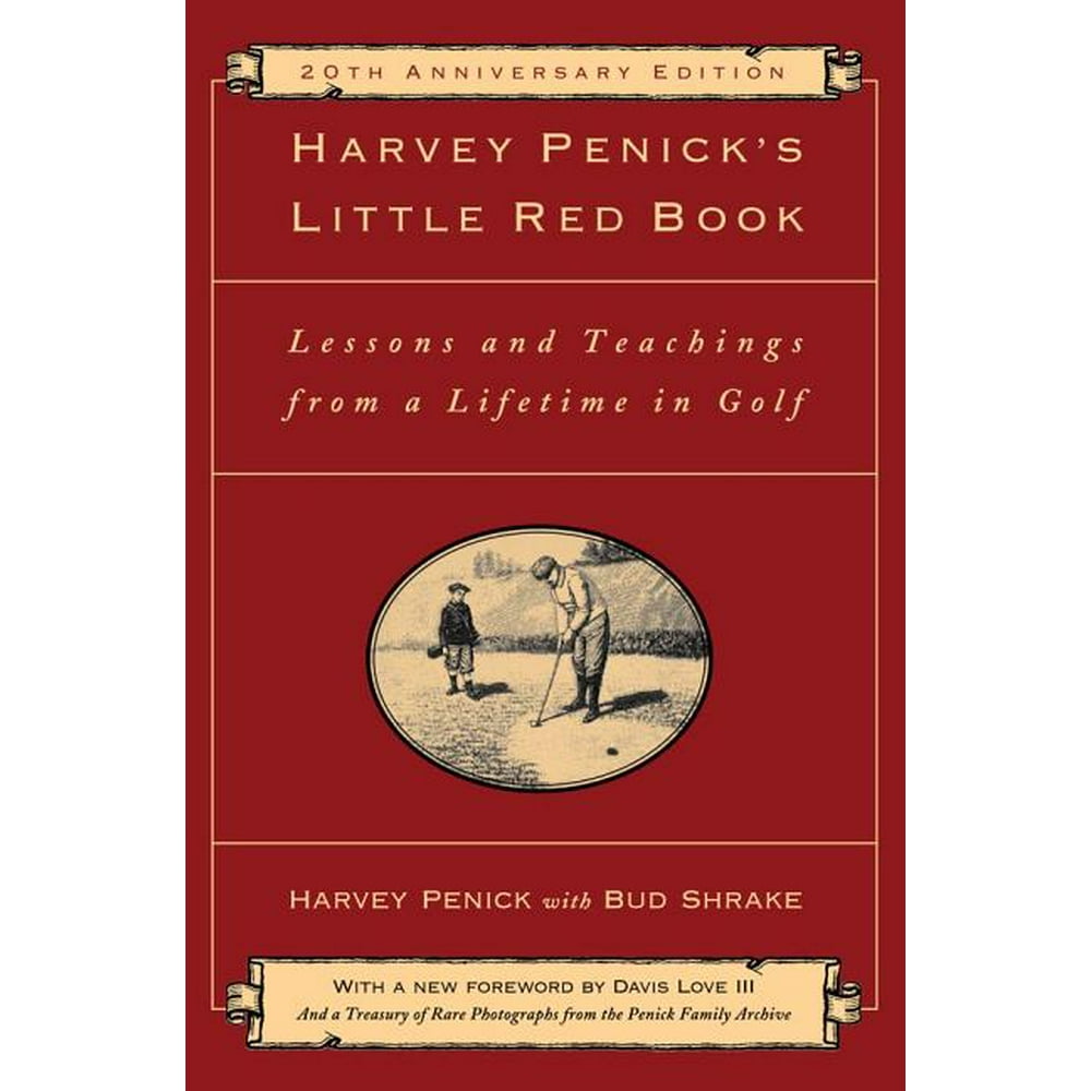 Harvey Penick's Little Red Book : Lessons and Teachings from a Lifetime ...