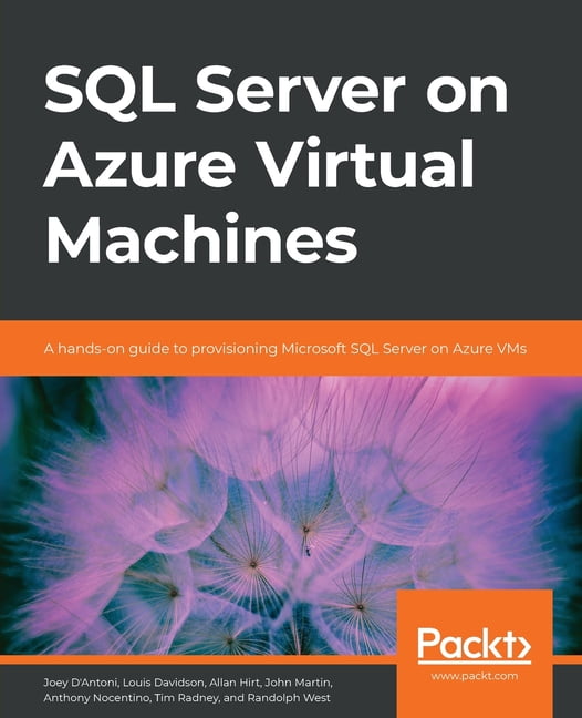 SQL Server on Azure Virtual Machines : A hands-on guide to provisioning ...