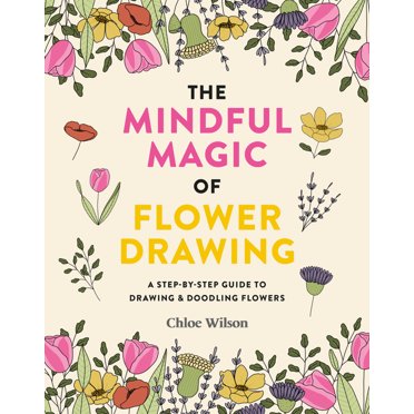 Beginner Drawing Guides How to Draw Flowers: Step-by-Step Botanical ...