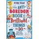 Anti-Boredom Books: The Anti-Boredom Book of Brilliant Things to Do ...