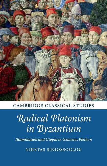 Cambridge Classical Studies: Radical Platonism in Byzantium ...
